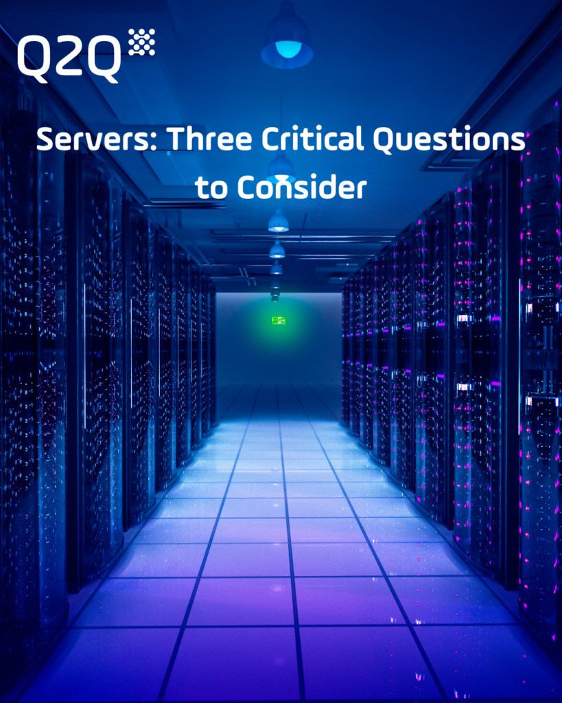 Servers: Three Critical Questions to Consider - Q2Q
